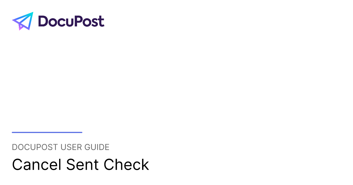 Cancel Sent Check | DocuPost User Guide