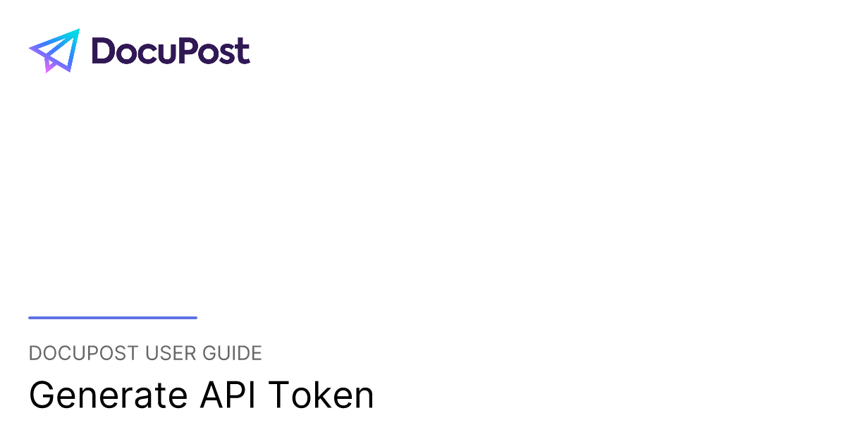 Generate API Token | DocuPost User Guide